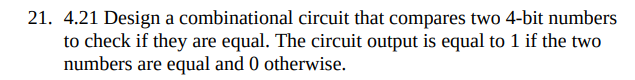 Solved 21. 4.21 Design a combinational circuit that compares | Chegg.com