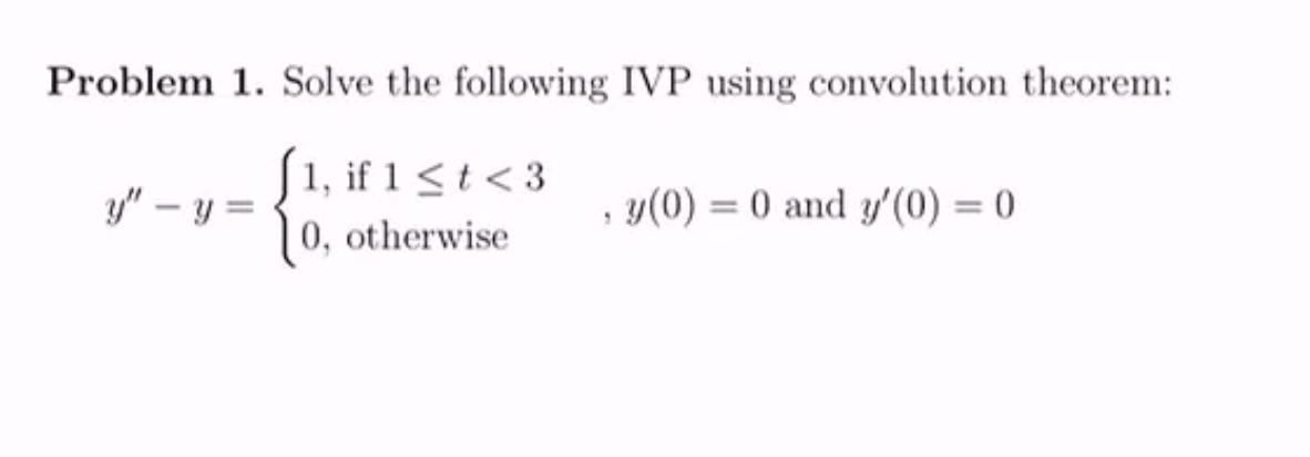 Solved Problem 1. Solve the following IVP using convolution | Chegg.com