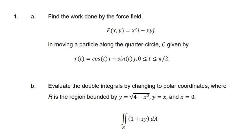 Solved 1. a. Find the work done by the force field, F(x,y) = | Chegg.com