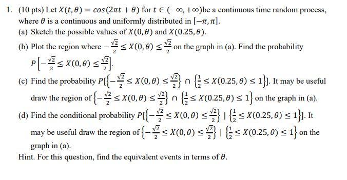 Solved 2 1. (10 pts) Let X(t,0) = cos(27t + 0) for t € | Chegg.com