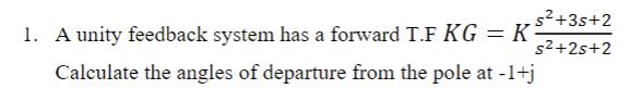 Solved 1. A unity feedback system has a forward T.F | Chegg.com