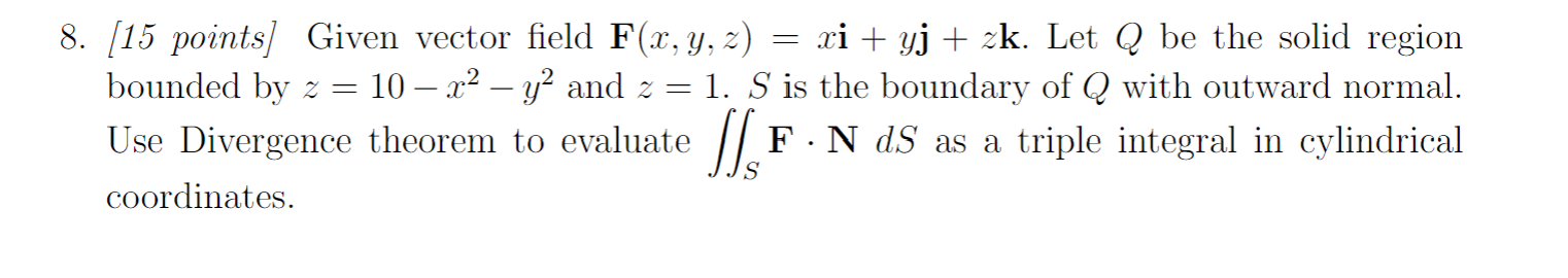 Solved 8. [15 points] Given vector field F(x,y,z)=xi+yj+zk. | Chegg.com