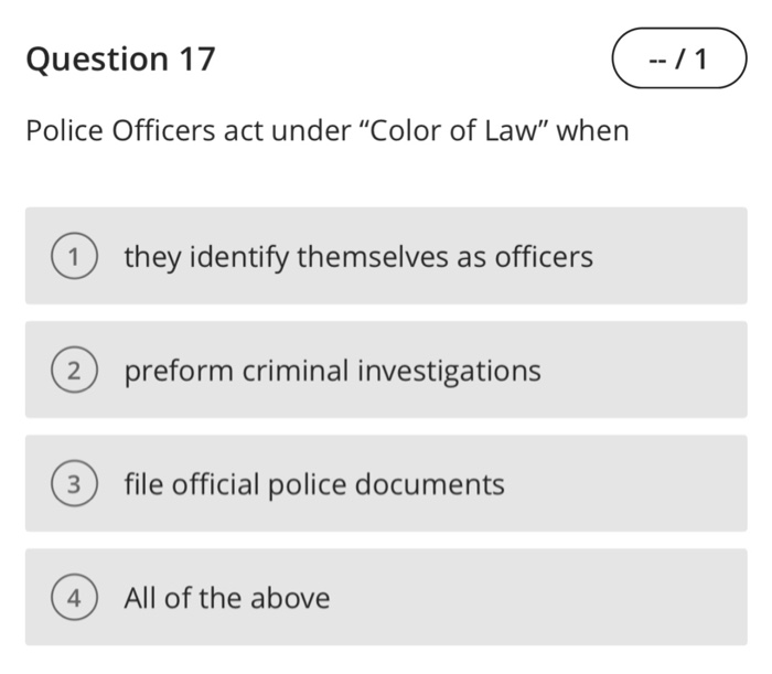 Solved Question 17 Police Officers act under "Color of Law" | Chegg.com