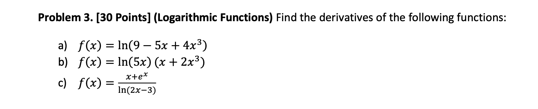 Solved Problem 3. [30 Points] (Logarithmic Functions) Find | Chegg.com