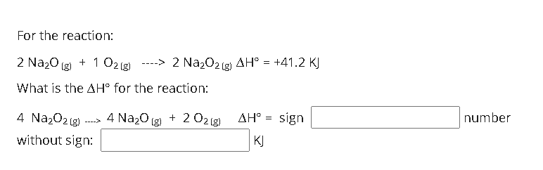 Solved For the reaction: 2 Na2O (g) + 1 O2 (g) ----> | Chegg.com