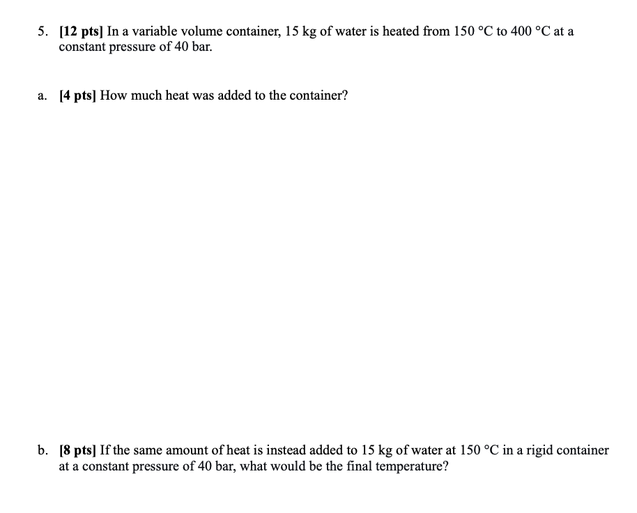 Solved 5. [12 pts] In a variable volume container, 15 kg of | Chegg.com