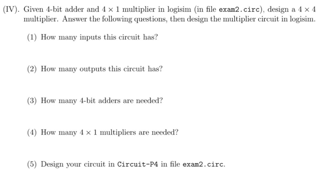 (IV). Given 4-bit adder and 4x1 multiplier in logisim | Chegg.com