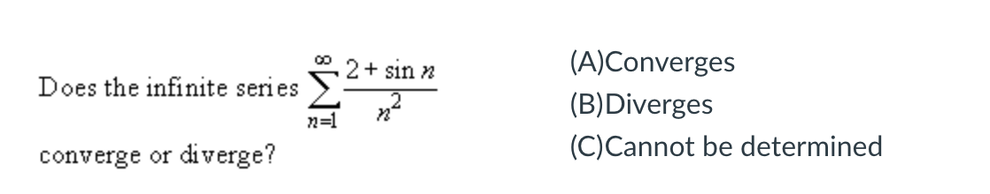 Solved Does the infinite series ∑n=1∞n22+sinn (A)Converges | Chegg.com