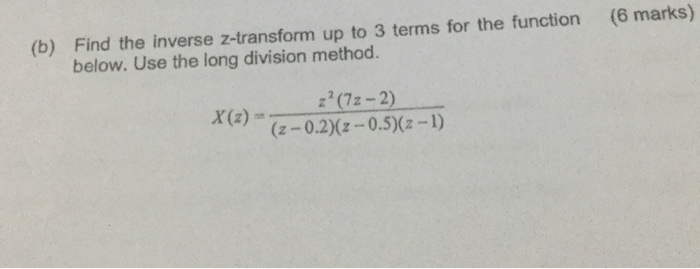 Solved (b) Find the inverse z-transform up to 3 terms for | Chegg.com