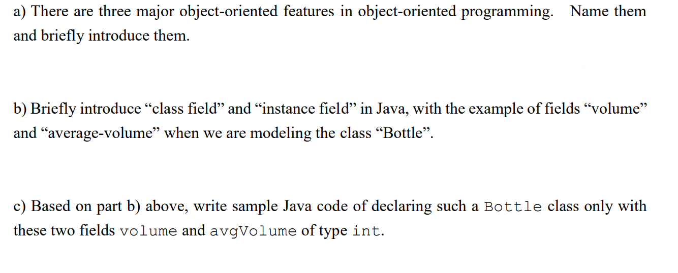 Solved a) There are three major object-oriented features in | Chegg.com
