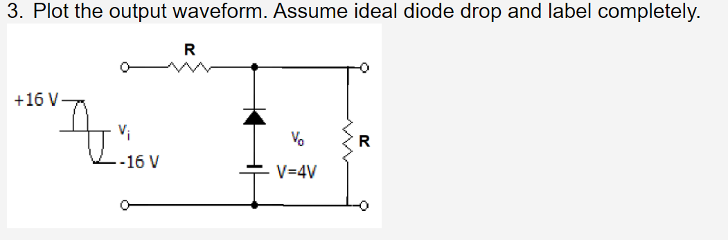 Solved 3. Plot the output waveform. Assume ideal diode drop | Chegg.com