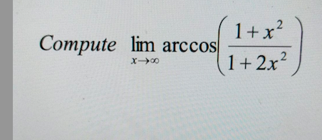 Solved 1+x2 Compute lim arccos 1+ 2x2 X-> d (1 Show that | Chegg.com