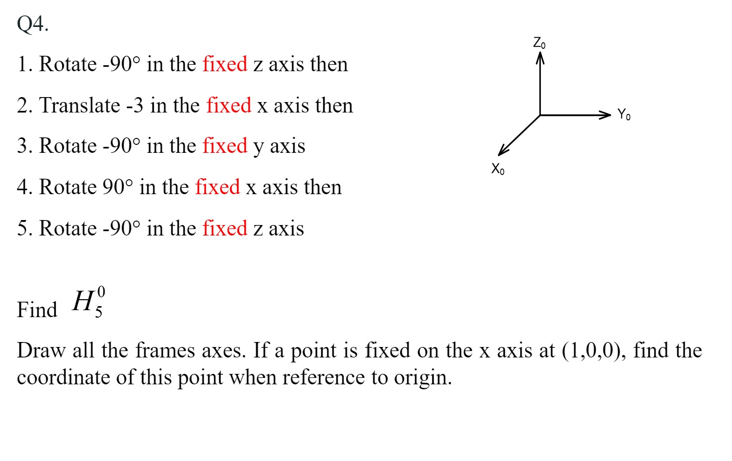 Solved Q4. Zo 1. Rotate -90° in the fixed z axis then 2. | Chegg.com