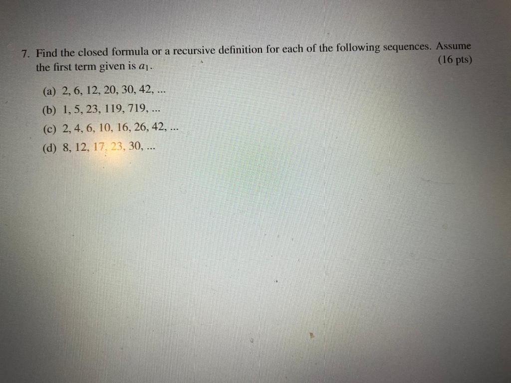 Solved 7. Find the closed formula or a recursive definition | Chegg.com