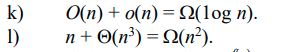 Solved k) 1) O(n) + (n) = 2(log n). n+ (n) = 2(n). | Chegg.com