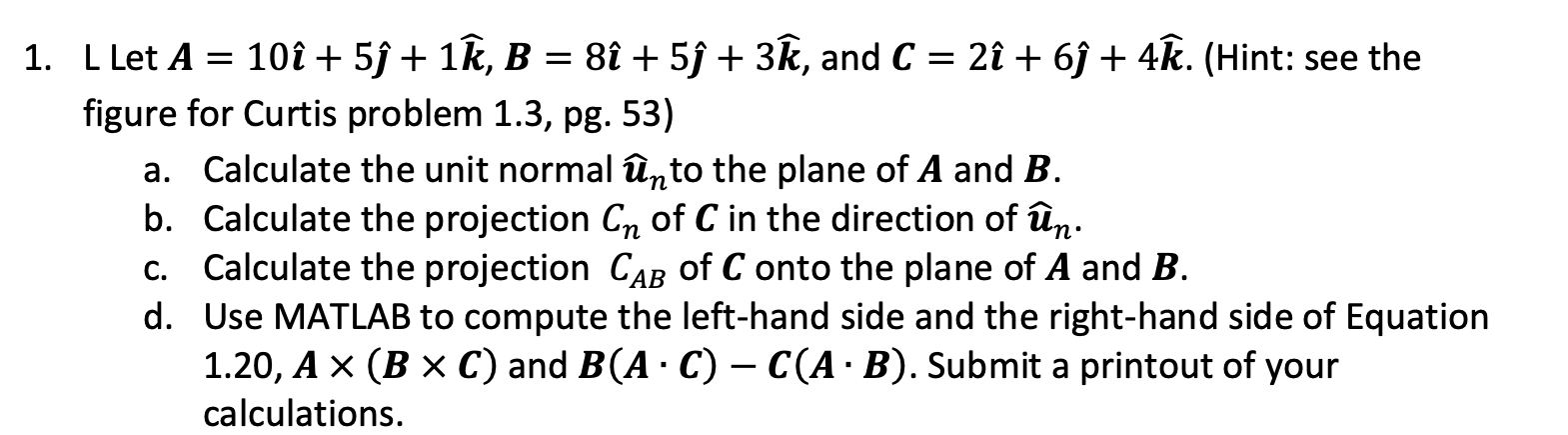 Solved = = 1. L Let A = 101 + 5j + 1k, B = 8 + 5j + 3k, and | Chegg.com