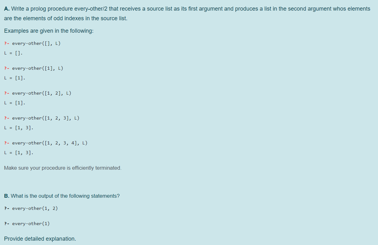 Solved A. Write a prolog procedure every-other/2 that | Chegg.com Solved A. Write a prolog procedure every-other/2 that | Chegg.com