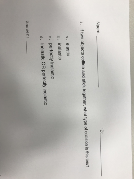 Solved Naem: ID: 4. If two objects collide and stick | Chegg.com
