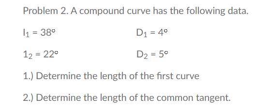 Solved Problem 2. A compound curve has the following data. | Chegg.com