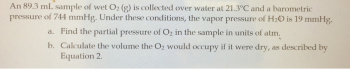 Solved An 89.3 mL sample of wet O2 (g) is collected over | Chegg.com