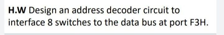 Solved H.W Design an address decoder circuit to interface 8 | Chegg.com