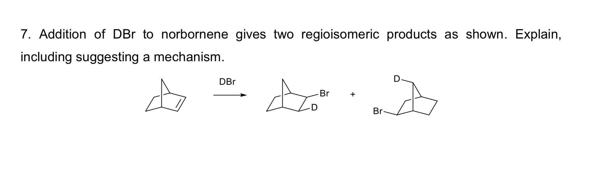 Solved 7. Addition of DBr to norbornene gives two | Chegg.com