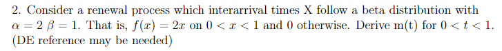 Solved 2. Consider a renewal process which interarrival | Chegg.com