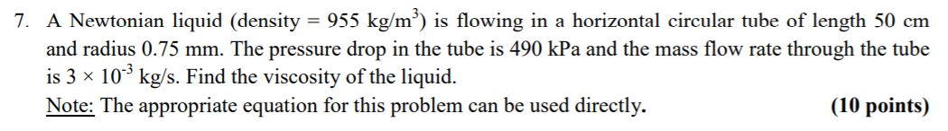 Solved 7. A Newtonian liquid (density = 955 kg/m?) is | Chegg.com