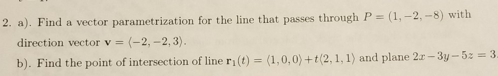 Solved 2. a). Find a vector parametrization for the line | Chegg.com