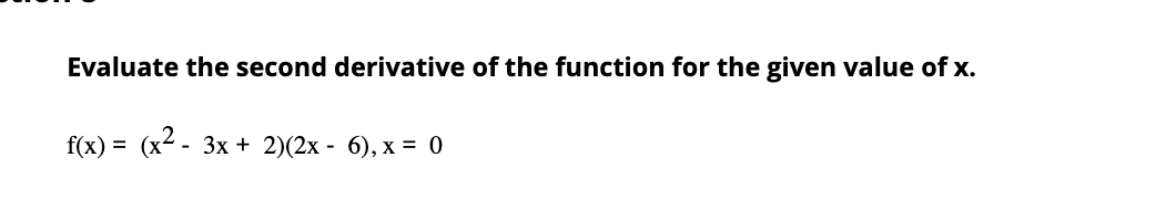 Solved Evaluate the second derivative of the function for | Chegg.com