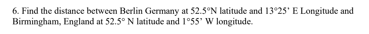 Solved 6. Find the distance between Berlin Germany at 52.5∘N | Chegg.com
