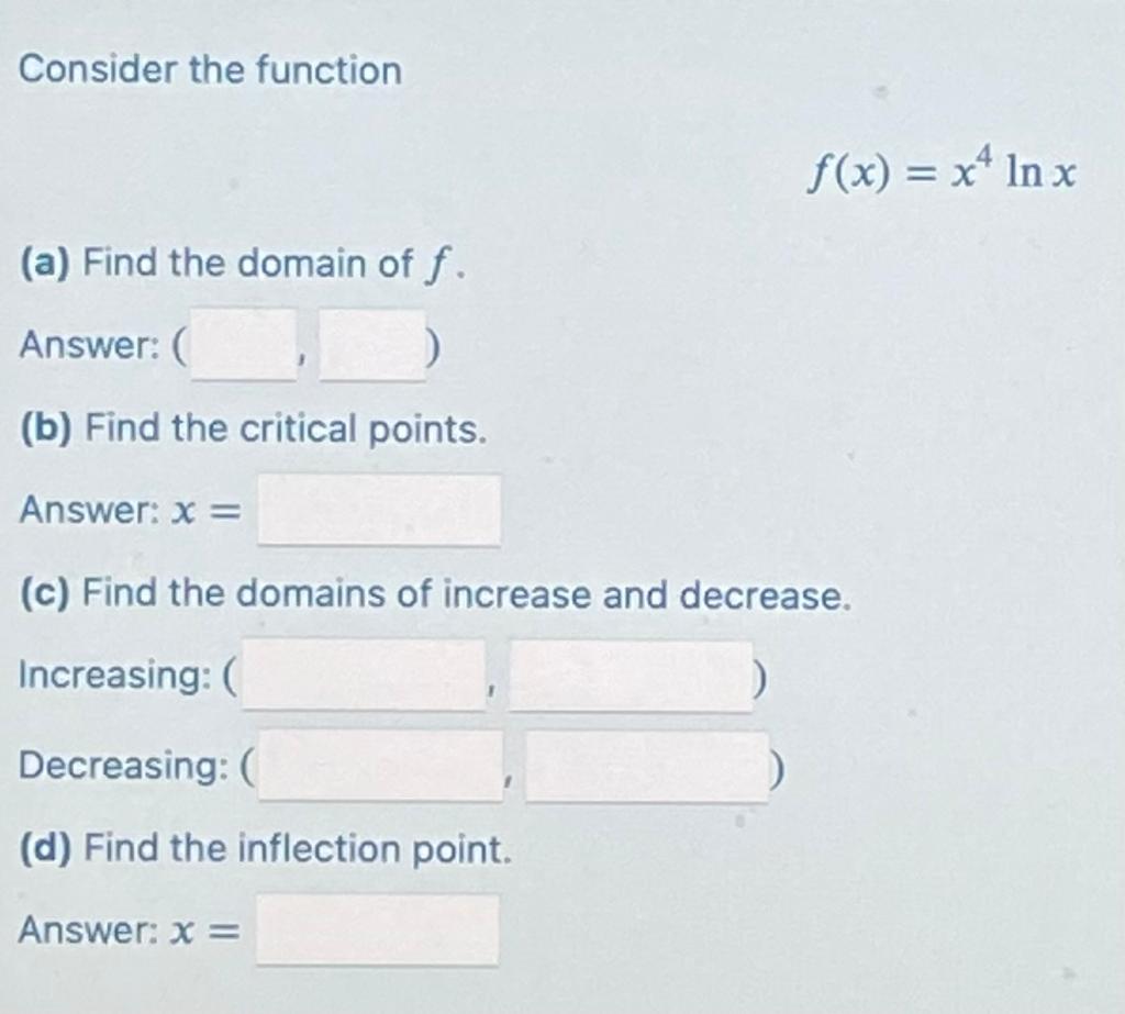 Solved Consider the function f(x)=x4lnx (a) Find the domain | Chegg.com