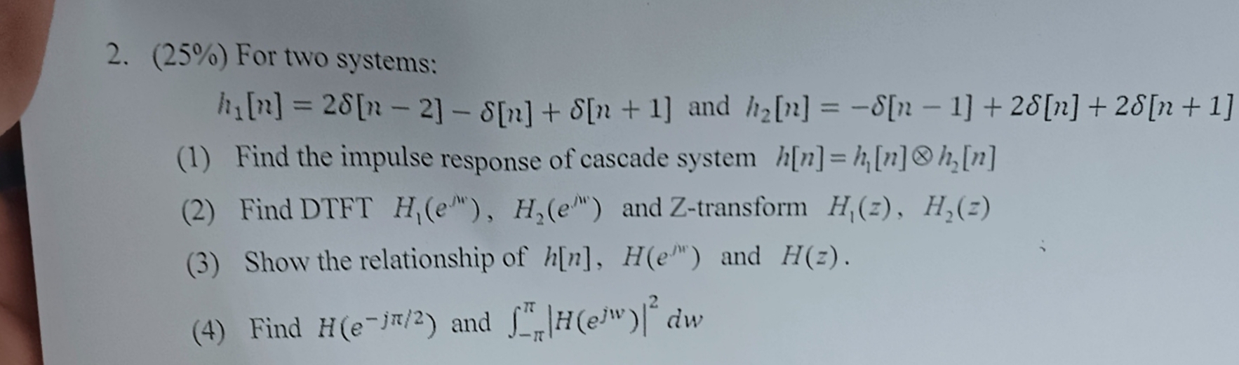 (25%) ﻿For two systems:h1[n]=2δ[n-2]-δ[n]+δ[n+1] ﻿and | Chegg.com