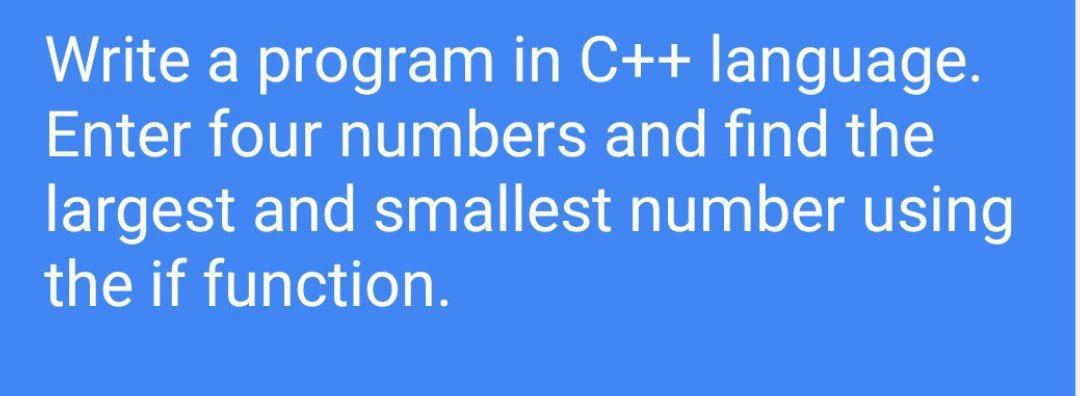 Solved Write a program in C++ language. Enter four numbers | Chegg.com