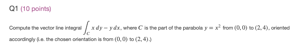 Solved Q1 (10 points) Compute the vector line integral x | Chegg.com
