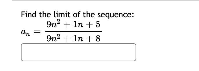 Solved Find the limit of the sequence: 9n2 + 1n + 5 an 9n2 + | Chegg.com