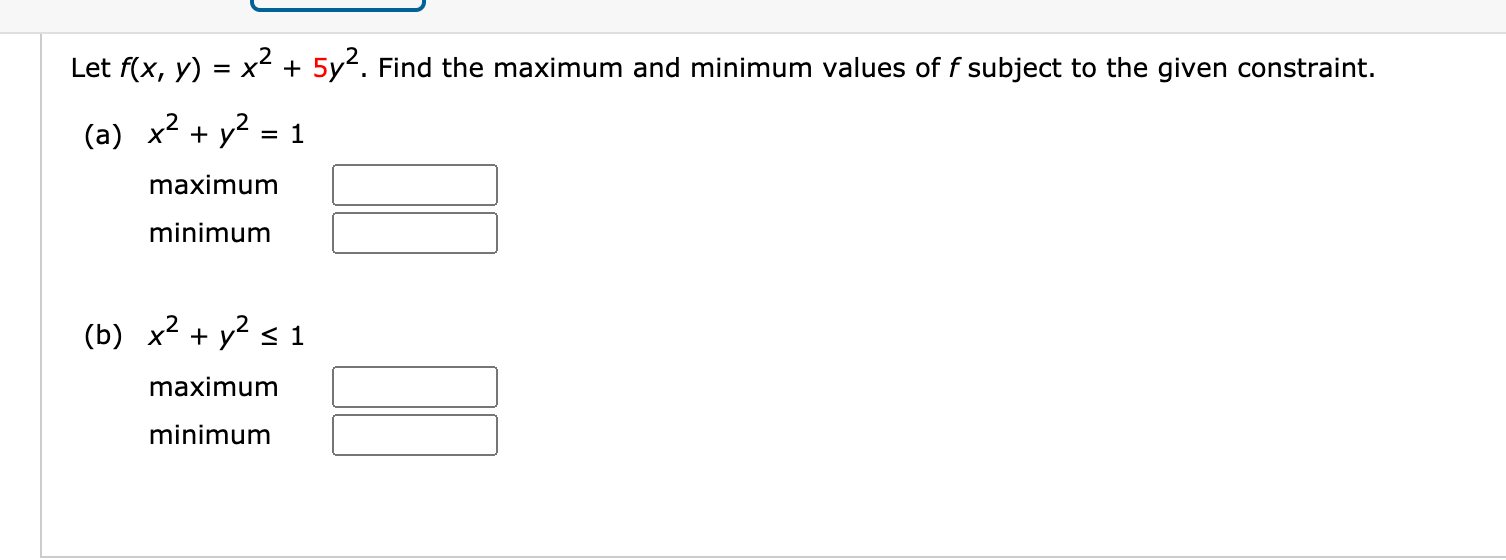 Solved = 1 Let f(x, y) = x2 + 5y2. Find the maximum and | Chegg.com
