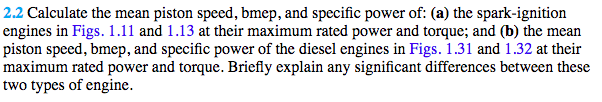 Solved 2.2 Calculate the mean piston speed, bmep, and | Chegg.com