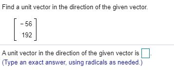 Solved Find a unit vector in the direction of the given | Chegg.com