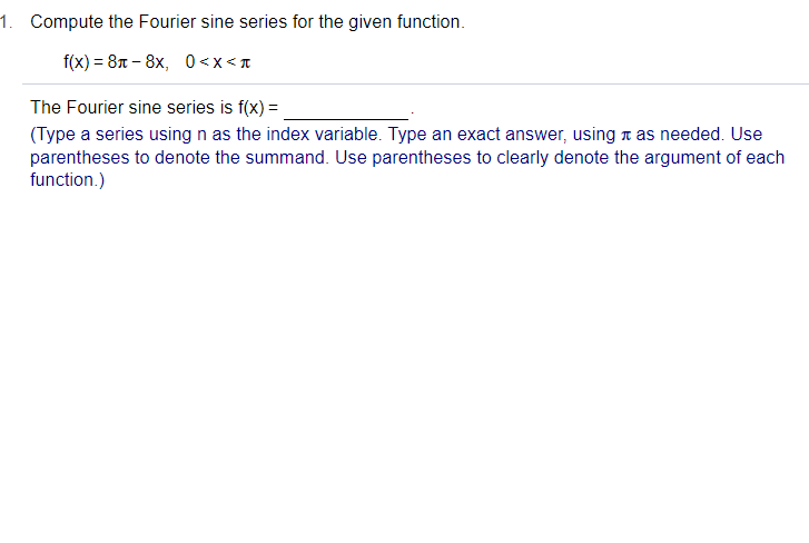 Solved 1. Compute the Fourier sine series for the given | Chegg.com