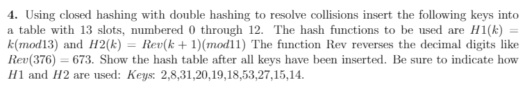 Solved 4. Using closed hashing with double hashing to | Chegg.com