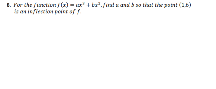 Solved = 6. For the function f(x) = ax3 + bx2,find a and b | Chegg.com