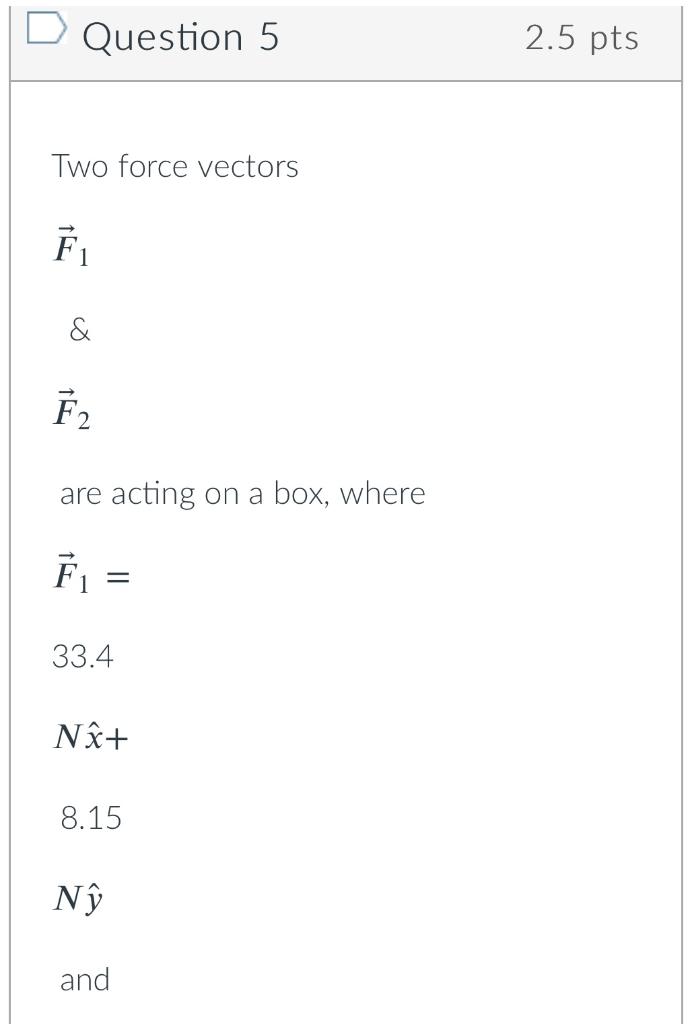 Solved Two force vectors F1 & F2 are acting on a box, where | Chegg.com