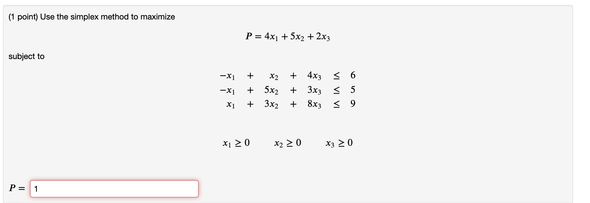 Solved (1 point) Use the simplex method to maximize P= 4x1 + | Chegg.com
