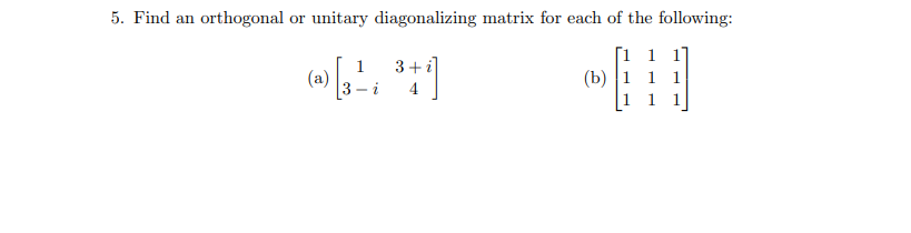 Solved 5. Find an orthogonal or unitary diagonalizing matrix | Chegg.com