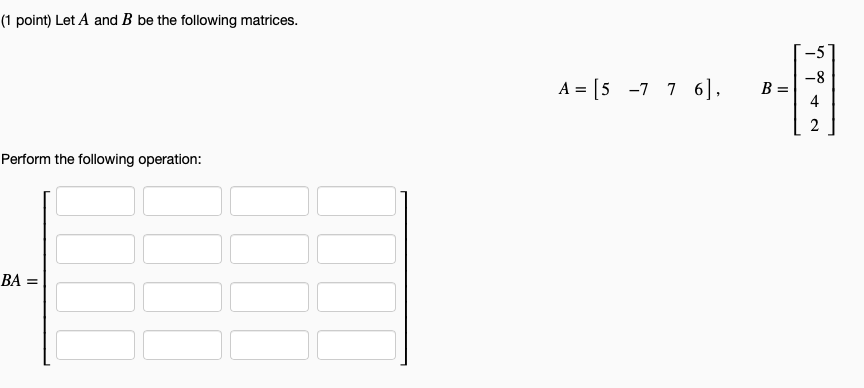 Solved (1 point) Let A and B be the following matrices. A = | Chegg.com