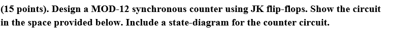 Solved (15 points). Design a MOD-12 synchronous counter | Chegg.com
