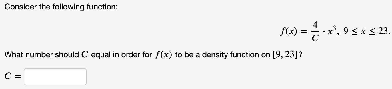 Solved Consider the following function: f(x)=C4⋅x3,9≤x≤23 | Chegg.com