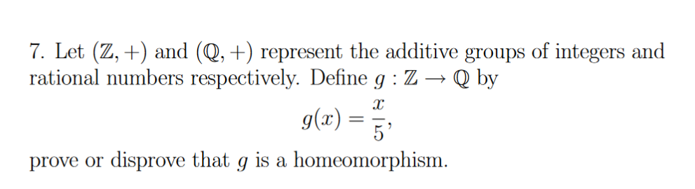 Solved 7. Let (Z, +) and (Q, +) represent the additive | Chegg.com