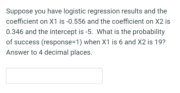 Solved Suppose you have logistic regression results and the | Chegg.com